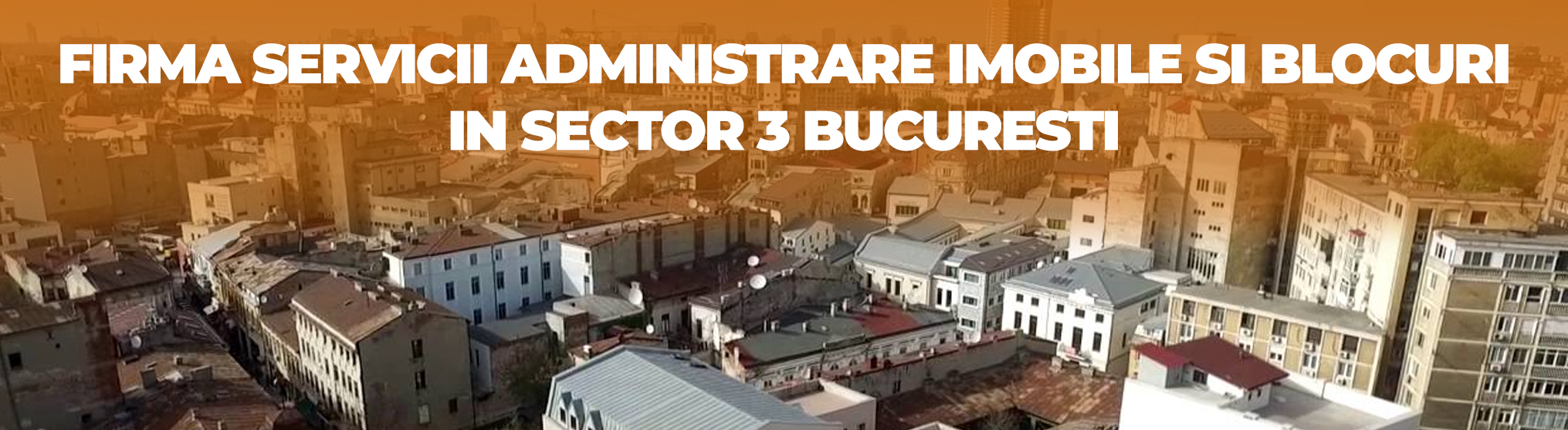 Firma servicii administrare imobile si blocuri in Sector 3 Bucuresti